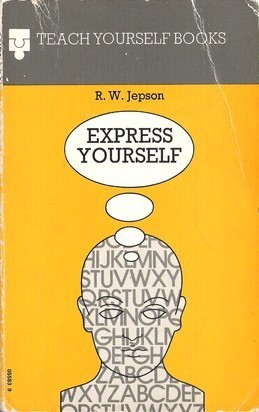 Express Yourself (Teach Yourself) by R.W. Jepson | Goodreads