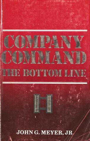 Company Command: The Bottom Line by John G. Meyer Jr. | Goodreads
