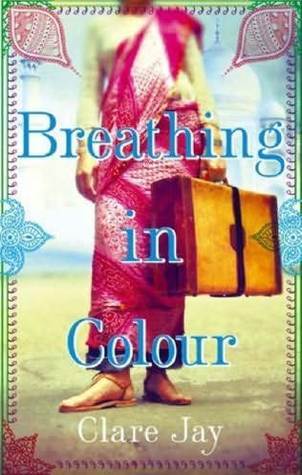 Breathing in Colour by Clare Jay | Goodreads