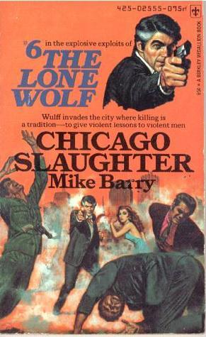 Chicago Slaughter (Lone Wolf, #6) by Mike Barry | Goodreads