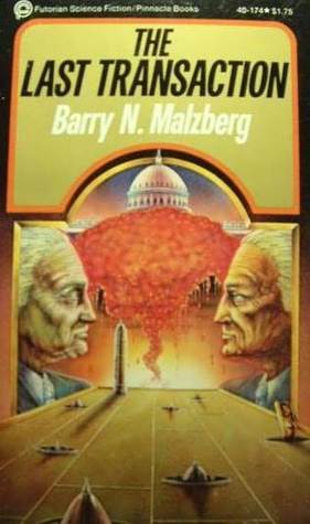 The Last Transaction by Barry N. Malzberg | Goodreads