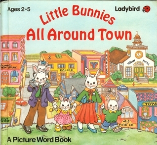 Little Bunnies All Around Town by Norma Daniels | Goodreads