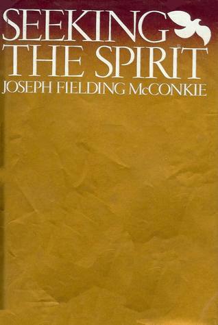 Seeking the spirit by Joseph Fielding McConkie | Goodreads