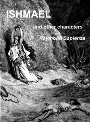 ISHMAEL and other characters by Raymond Sapienza | Goodreads