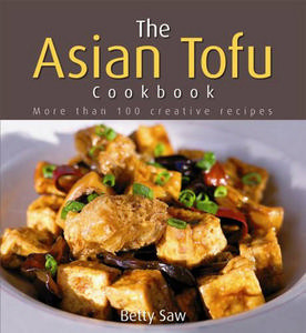 The Asian Tofu Cookbook by Betty Saw | Goodreads