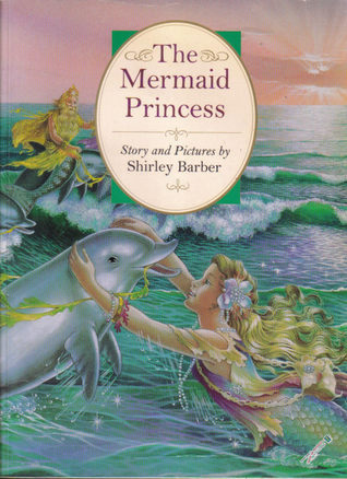 The Mermaid Princess by Shirley Barber | Goodreads
