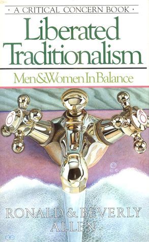 Liberated Traditionalism: Men and Women in Balance by Ronald Allen ...