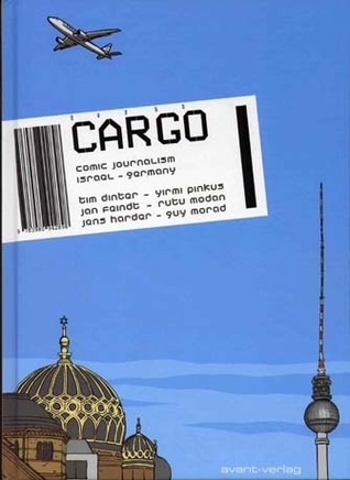 Cargo: Comic Journalism, Israel - Germany by Tim Dinter | Goodreads
