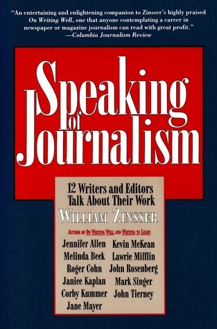 Speaking of Journalism: 12 Writers and Editors Talk About Their Work by ...