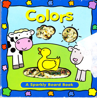 Colors (A Sparkly Board Book) by Unknown | Goodreads