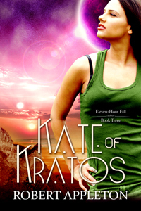 Kate of Kratos (The Eleven Hour Fall, #3) by Robert Appleton | Goodreads