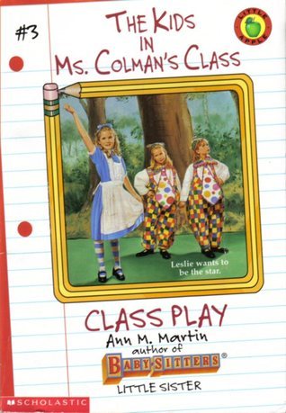 Class Play (The Kids in Ms. Colman's Class, #3) by Ann M. Martin ...