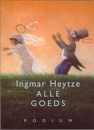 Alle goeds by Ingmar Heytze | Goodreads