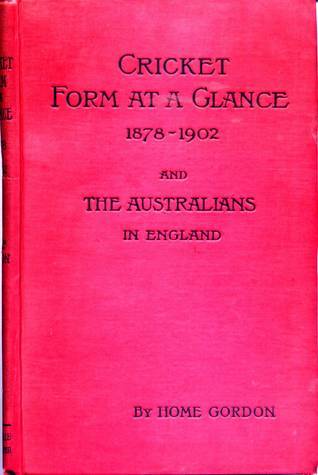 Cricket Form at a Glance 1878-1902 and The Australians in England by ...