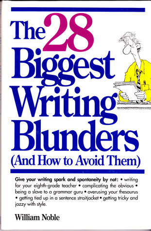 The 28 Biggest Writing Blunders (And How to Avoid Them): And How to ...
