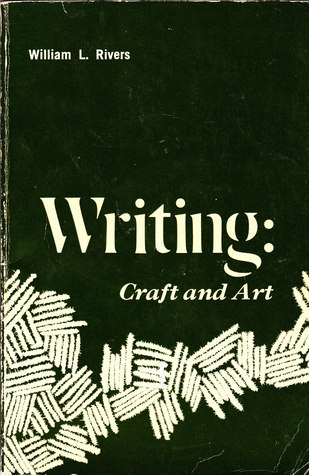 Writing: Craft and Art by William L. Rivers | Goodreads