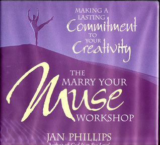 The Marry Your Muse Workshop by Jan Phillips | Goodreads