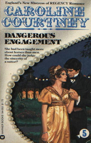 Dangerous Engagement by Caroline Courtney | Goodreads