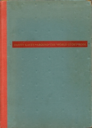 Danny Kaye's Around the World Story Book by Danny Kaye | Goodreads