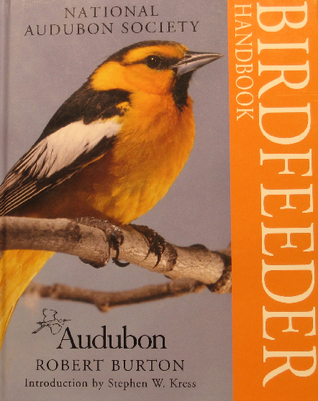 National Audubon Society Birdfeeder Handbook by Robert Burton | Goodreads