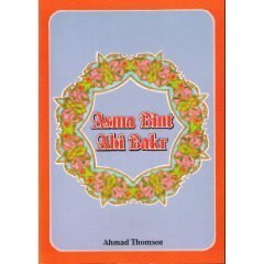 Asma Bint Abi Bakr by Ahmad Thomson | Goodreads