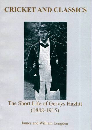 Cricket and Classics The Short Life of Gervys Hazlitt by James and ...