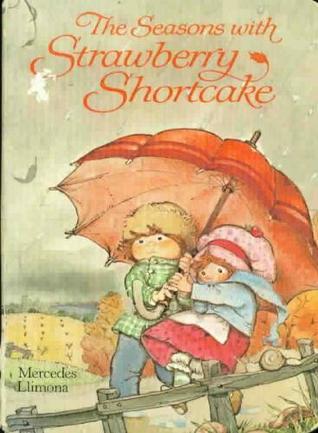 The Seasons with Strawberry Shortcake by Shortcake | Goodreads