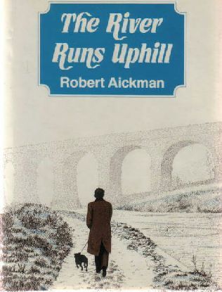 The river runs uphill: A story of success and failure by Robert Aickman ...