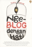Nge-blog Dengan Hati by Ndoro Kakung | Goodreads