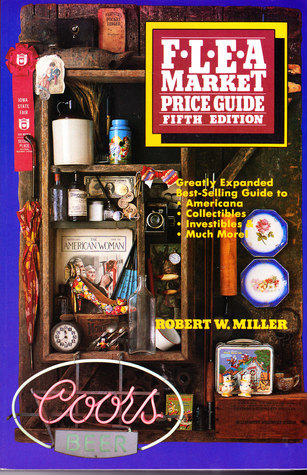 Flea Market Price Guide by Robert W. Miller | Goodreads
