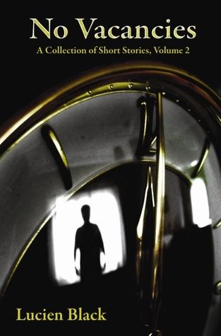 No Vacancies, A Collection of Short Stories, Volume 2 by Lucien Black ...