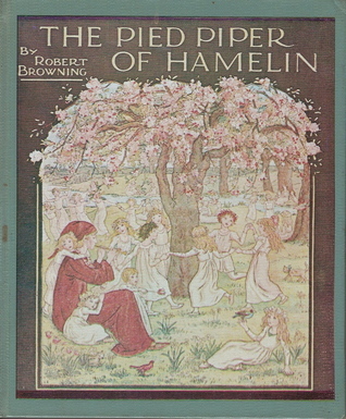 The Pied Piper of Hamlin by Robert Browning | Goodreads