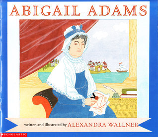 Abigail Adams by Alexandra Wallner | Goodreads