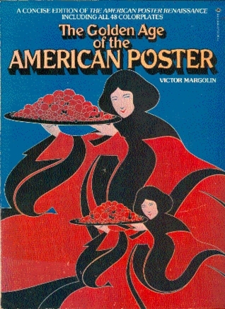 The Golden Age of the American Poster: A Concise Edition of the ...