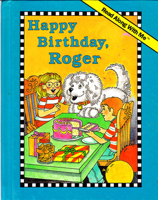 Happy Birthday, Roger (Read Along With Me Book) by Cindy West | Goodreads