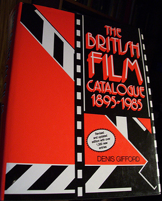 The British Film Catalogue, 1895-1985: A Reference Guide, Revised ...