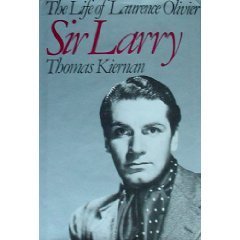 Sir Larry: The life of Laurence Olivier by Thomas Kiernan | Goodreads