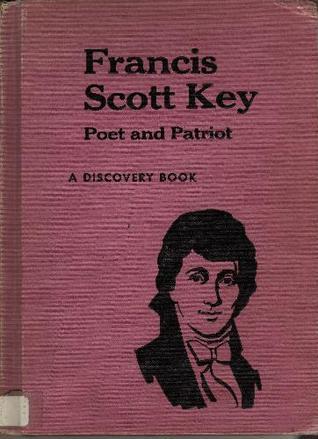 Francis Scott Key Poet and Patriot by Lillie Patterson | Goodreads