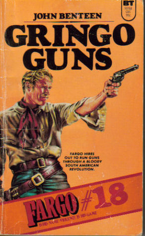 Gringo Guns (Fargo, #18) by John Benteen | Goodreads
