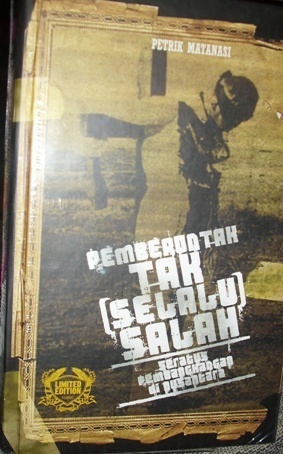 Pemberontak tak Selalu Salah: Seratus Pembangkangan Nusantara by Petrik ...