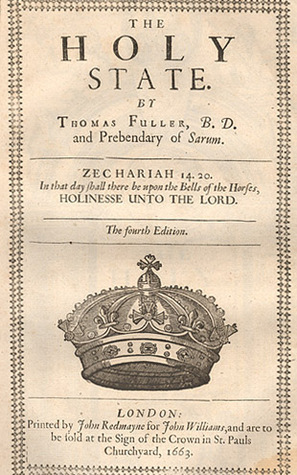 The Holy State and the Profane State by Thomas Fuller | Goodreads