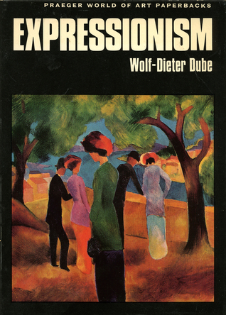 Expressionism by Wolf-Dieter Dube | Goodreads