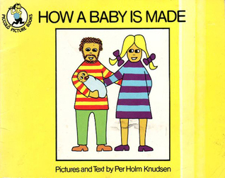 How a Baby Is Made (Piccolo Picture Books) by Per Holm Knudsen | Goodreads