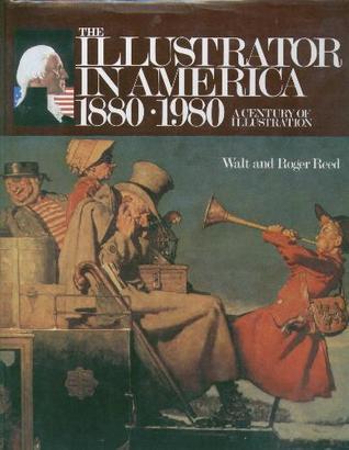 The Illustrator in America, 1880-1980: A Century of Illustration by ...