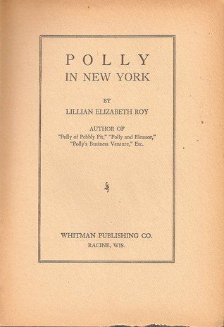Polly in New York by Lillian Elizabeth Roy | Goodreads