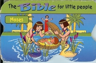Moses (The Bible for Little People) by Christine Deverell | Goodreads