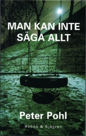 Man kan inte säga allt by Peter Pohl | Goodreads