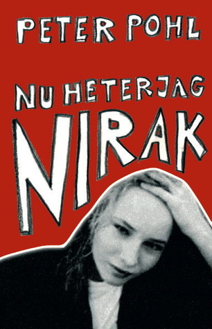 Nu heter jag Nirak by Peter Pohl | Goodreads