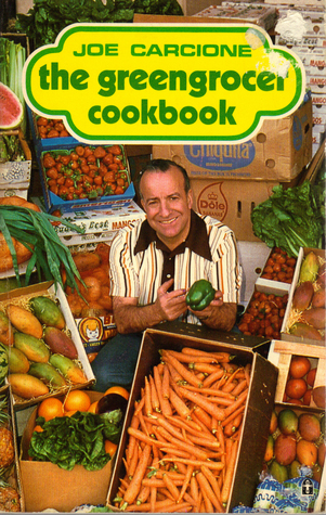 The Greengrocer Cookbook by Joe Carcione | Goodreads