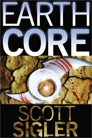 EarthCore by Scott Sigler | Goodreads